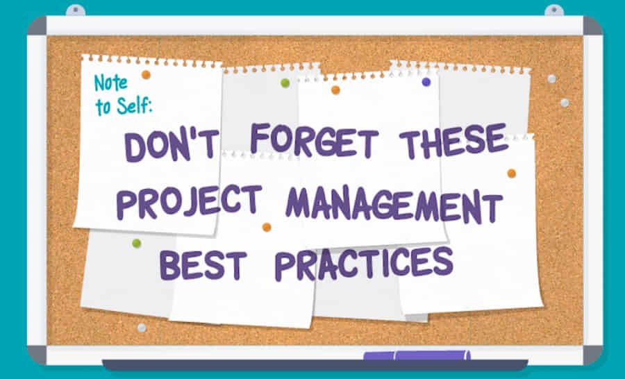 Don't Forget These 10 Project Management Best Practices